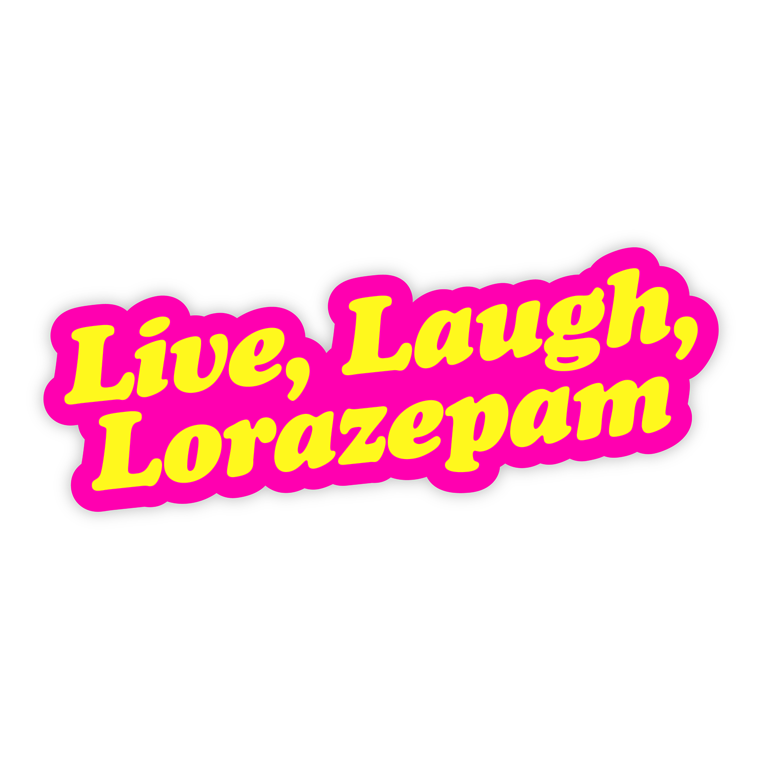 Live, Laugh, Lorazapem Sticker